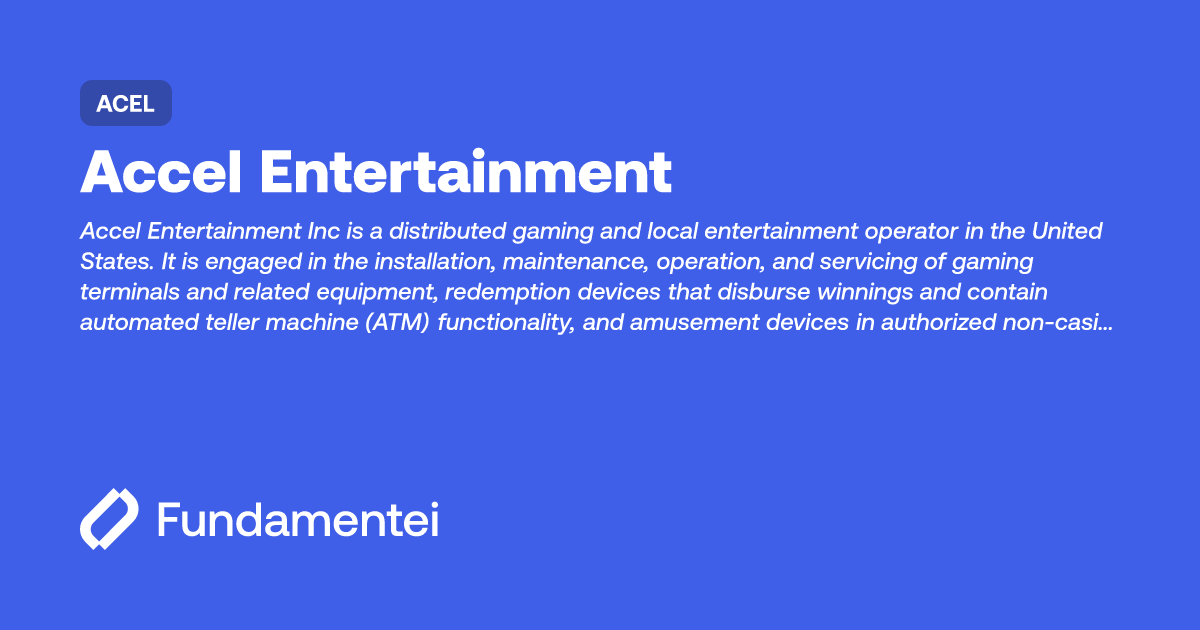 ACEL - Accel Entertainment | Fundamentei