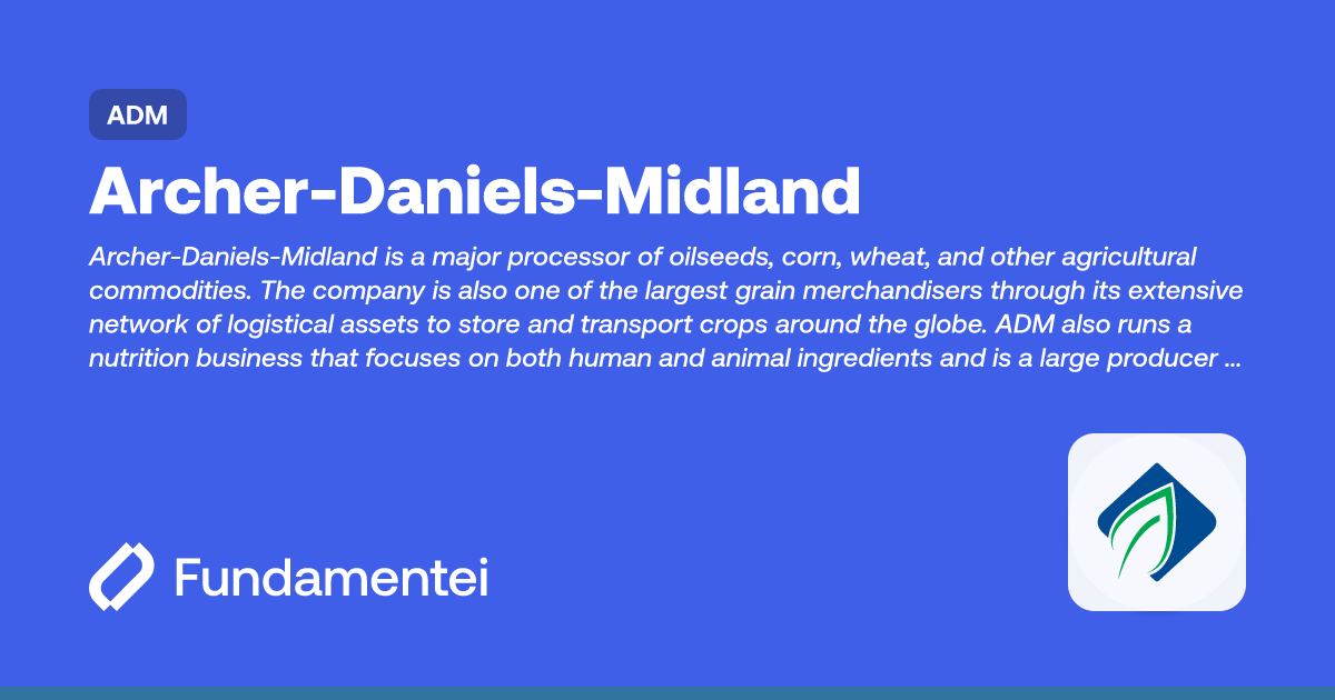 ADM - Archer-Daniels-Midland | Fundamentei
