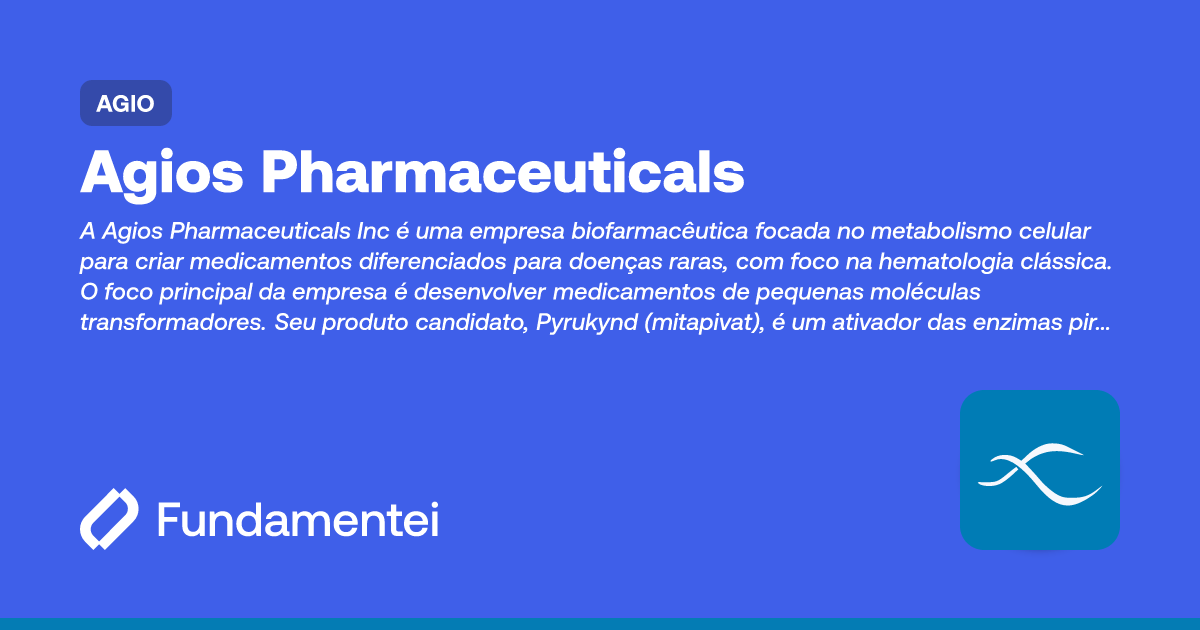 AGIO - Agios Pharmaceuticals | Fundamentei