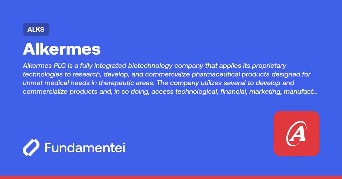 ALKS - Alkermes | Fundamentei
