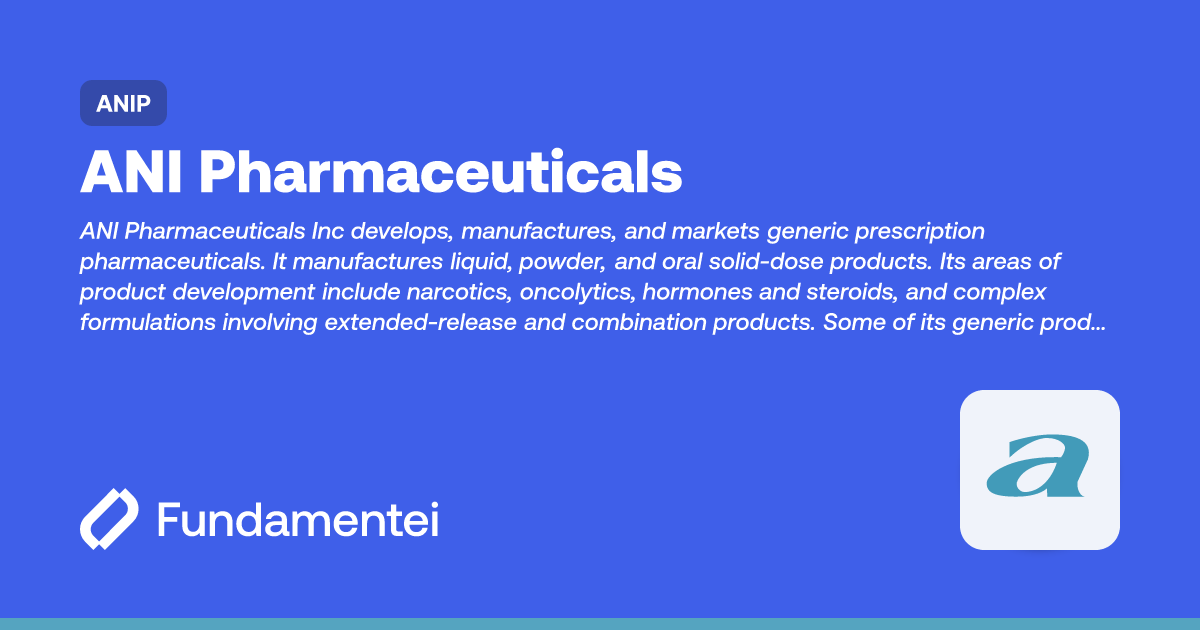 ANIP - ANI Pharmaceuticals | Fundamentei