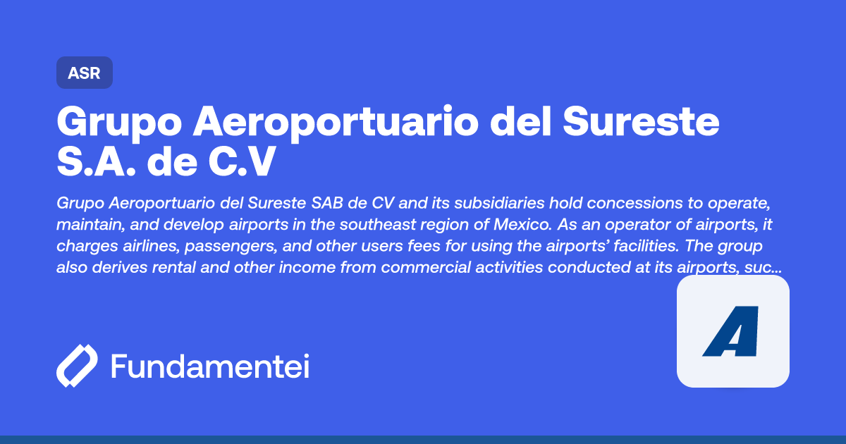 ASR - Grupo Aeroportuario del Sureste S.A. de C.V | Fundamentei