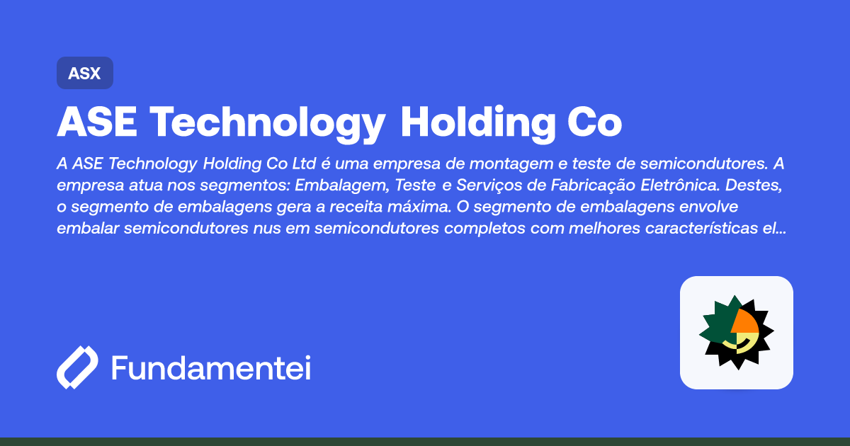 ASX - ASE Technology Holding Co | Fundamentei