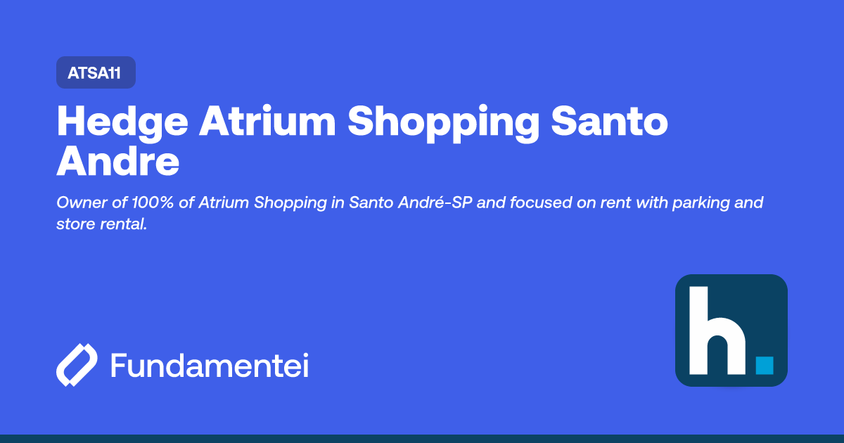 ATSA11 - Hedge Atrium Shopping Santo Andre | Fundamentei