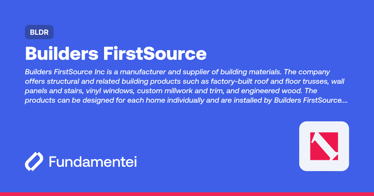 BLDR - Builders FirstSource | Fundamentei