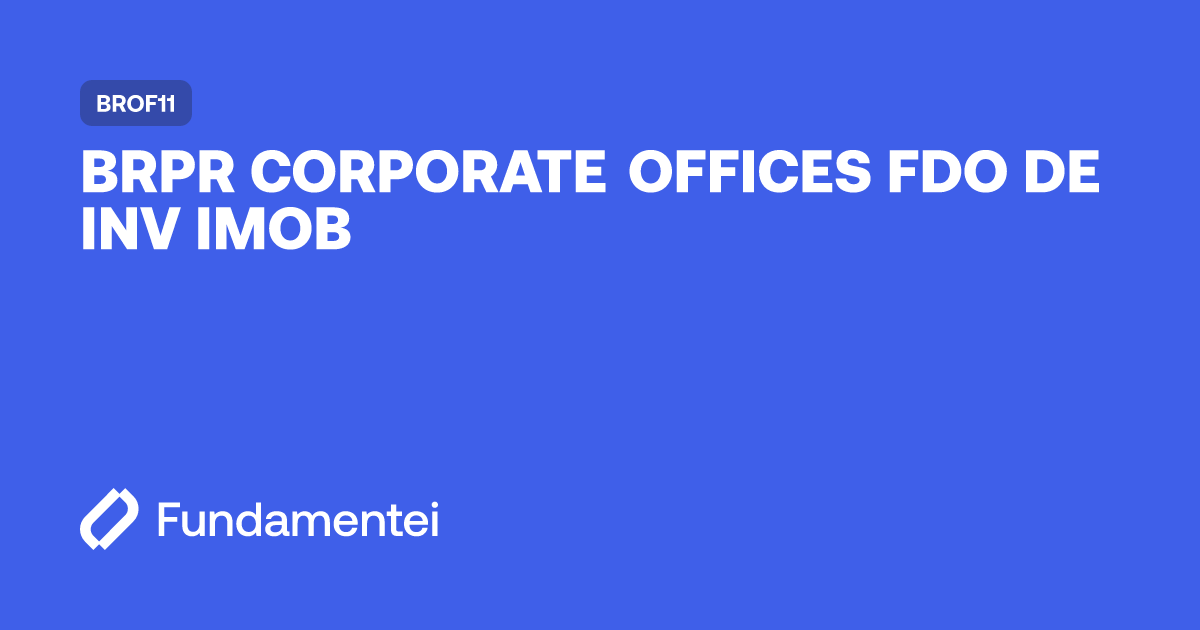 BROF11 - BRPR CORPORATE OFFICES FDO DE INV IMOB | Fundamentei