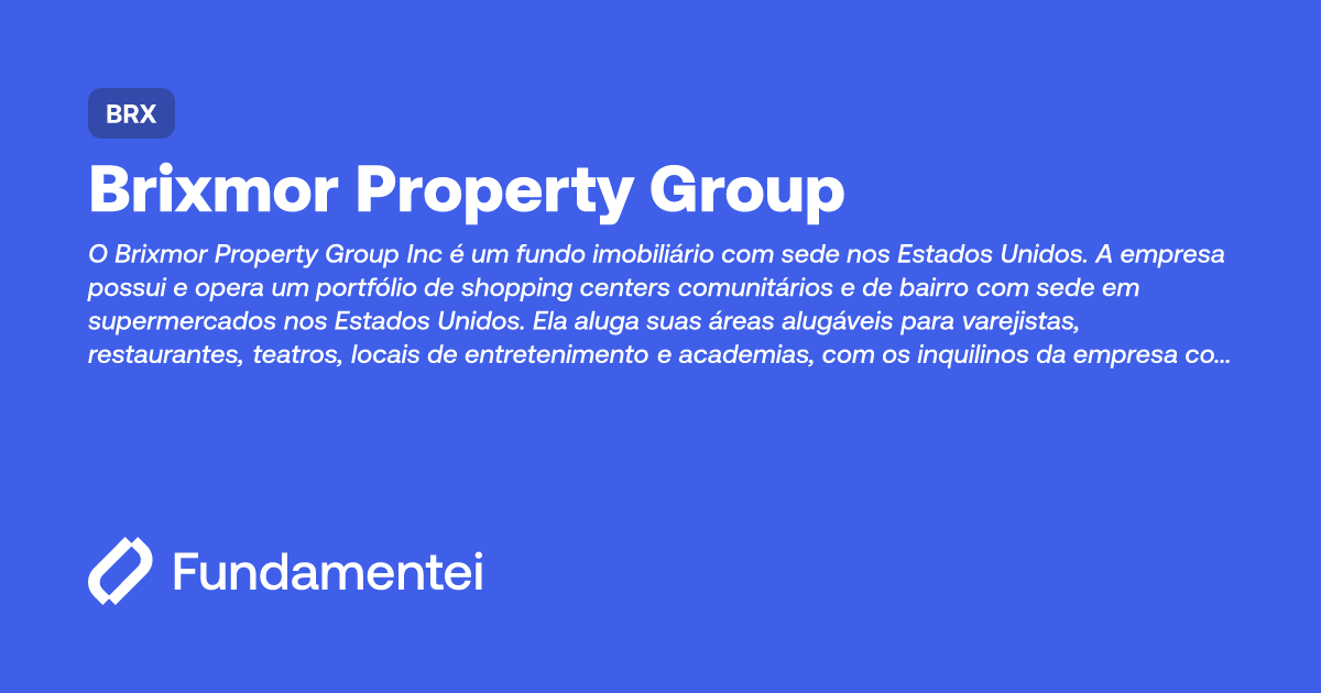BRX - Brixmor Property Group | Fundamentei