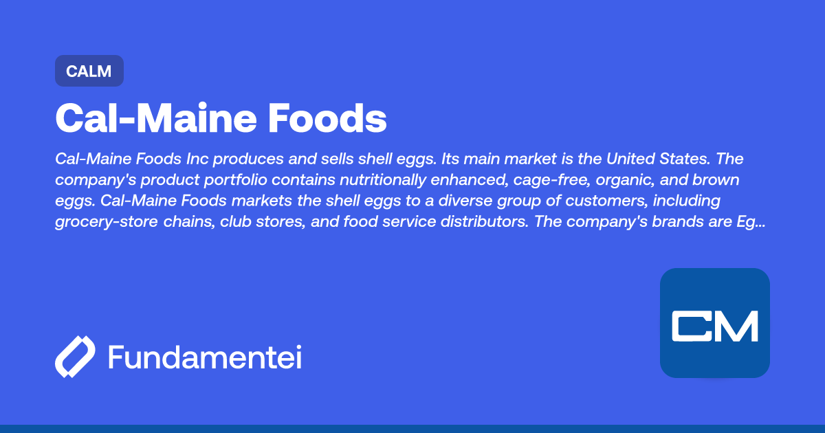 CALM - Cal-Maine Foods | Fundamentei