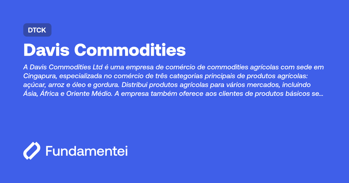 DTCK - Davis Commodities | Fundamentei