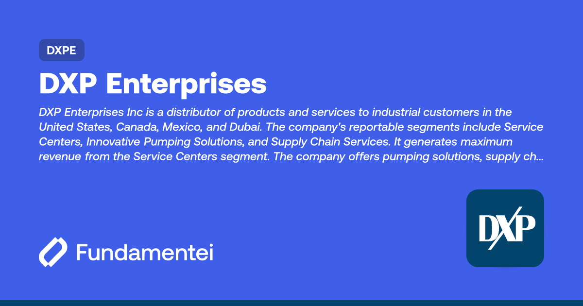 DXPE - DXP Enterprises | KPIs | Fundamentei
