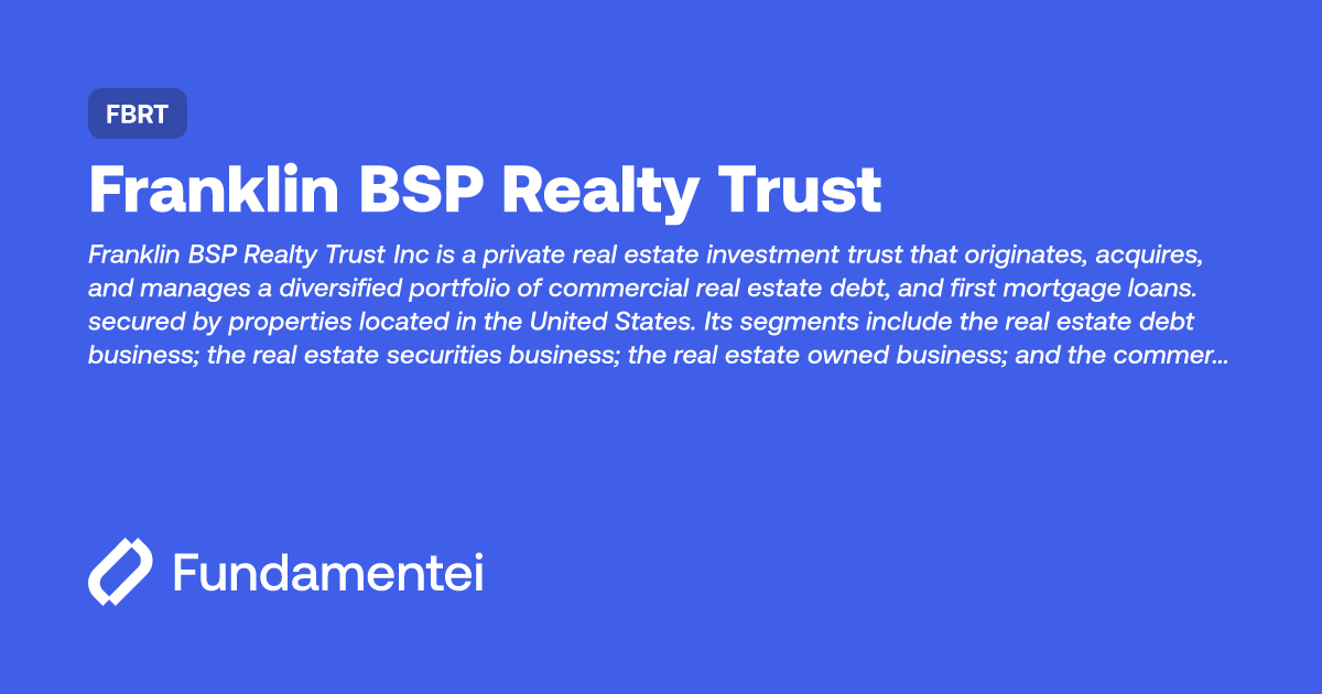 FBRT - Franklin BSP Realty Trust | Fundamentei