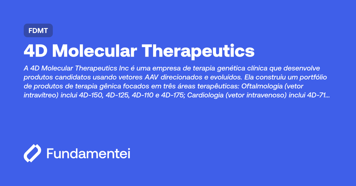 FDMT - 4D Molecular Therapeutics | Fundamentei
