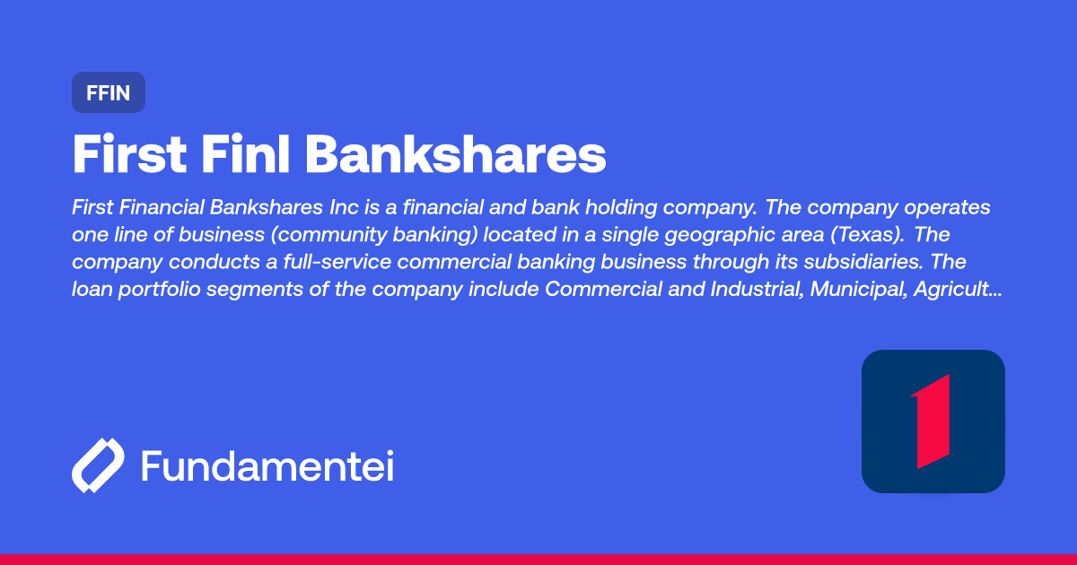 FFIN - First Finl Bankshares | Fundamentei