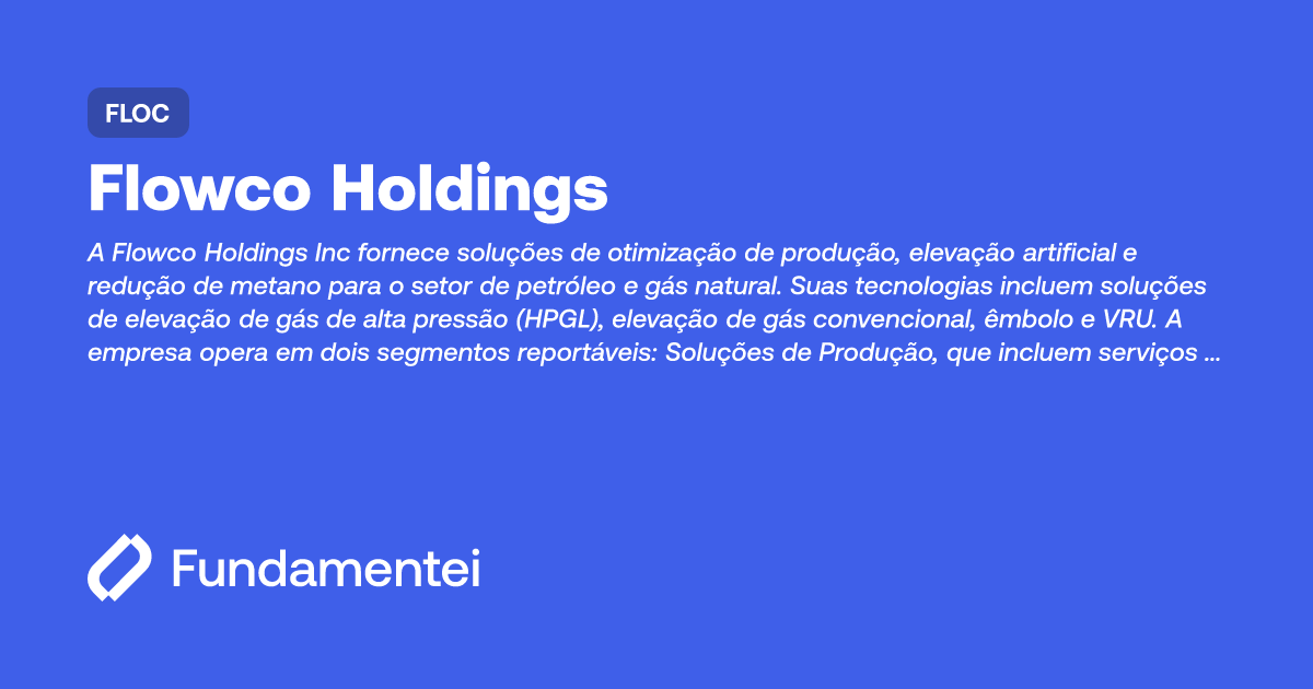 FLOC - Flowco Holdings | Sobre | Fundamentei
