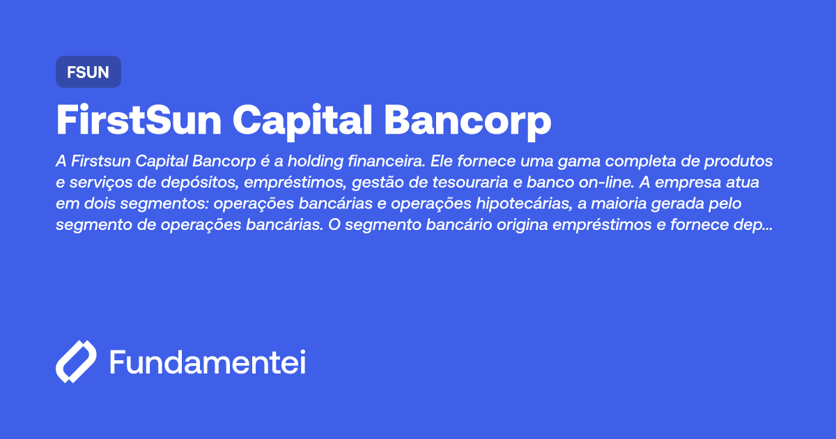 FSUN - Firstsun Capital Bancorp | Fundamentei