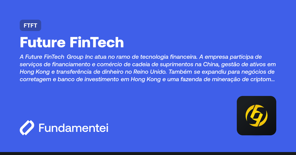 FTFT - Future FinTech Gr | Fundamentei