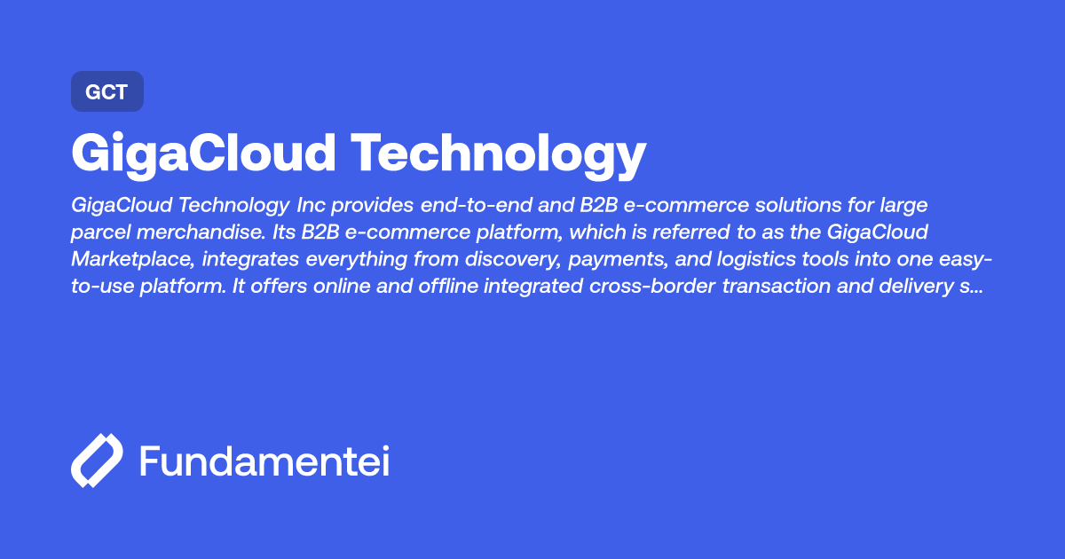 GCT - GigaCloud Tech | Financials | Fundamentei
