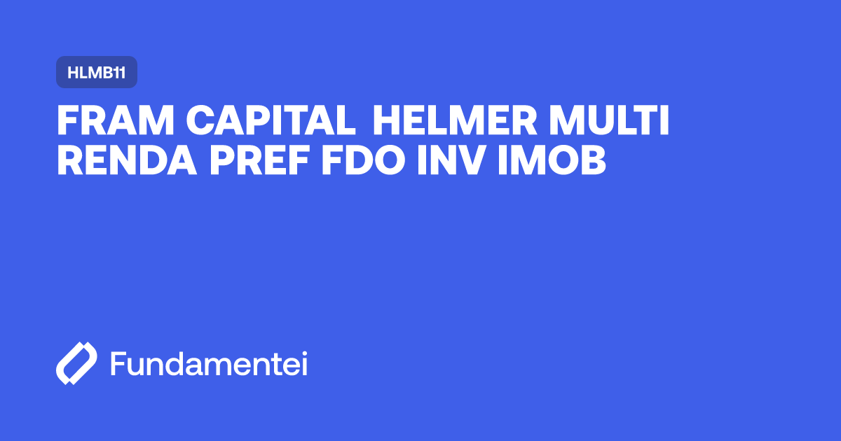 HLMB11 - FRAM CAPITAL HELMER MULTI RENDA PREF FDO INV IMOB | Fundamentei