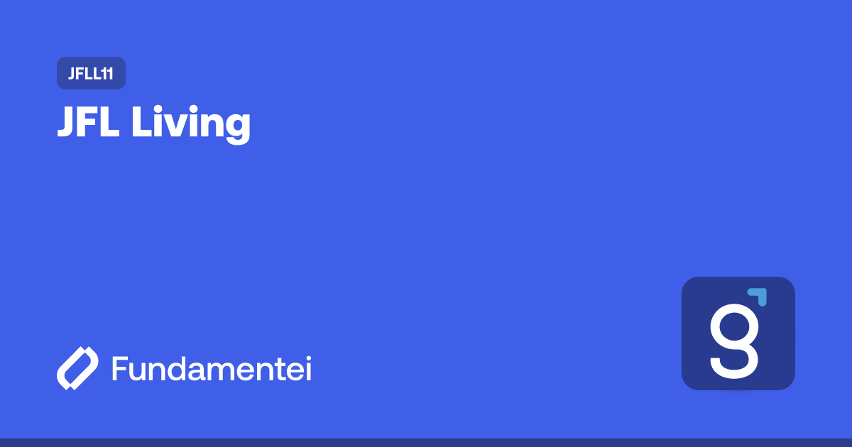 JFLL11 - JFL Living | Fundamentei