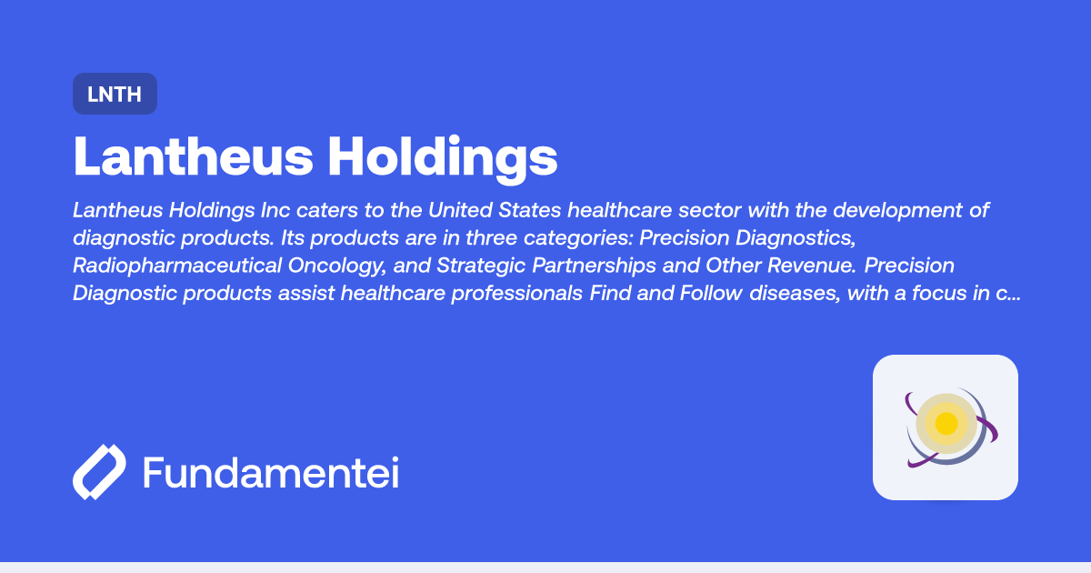 LNTH - Lantheus Holdings | Fundamentei LNTH - Lantheus Holdings | Fundamentei