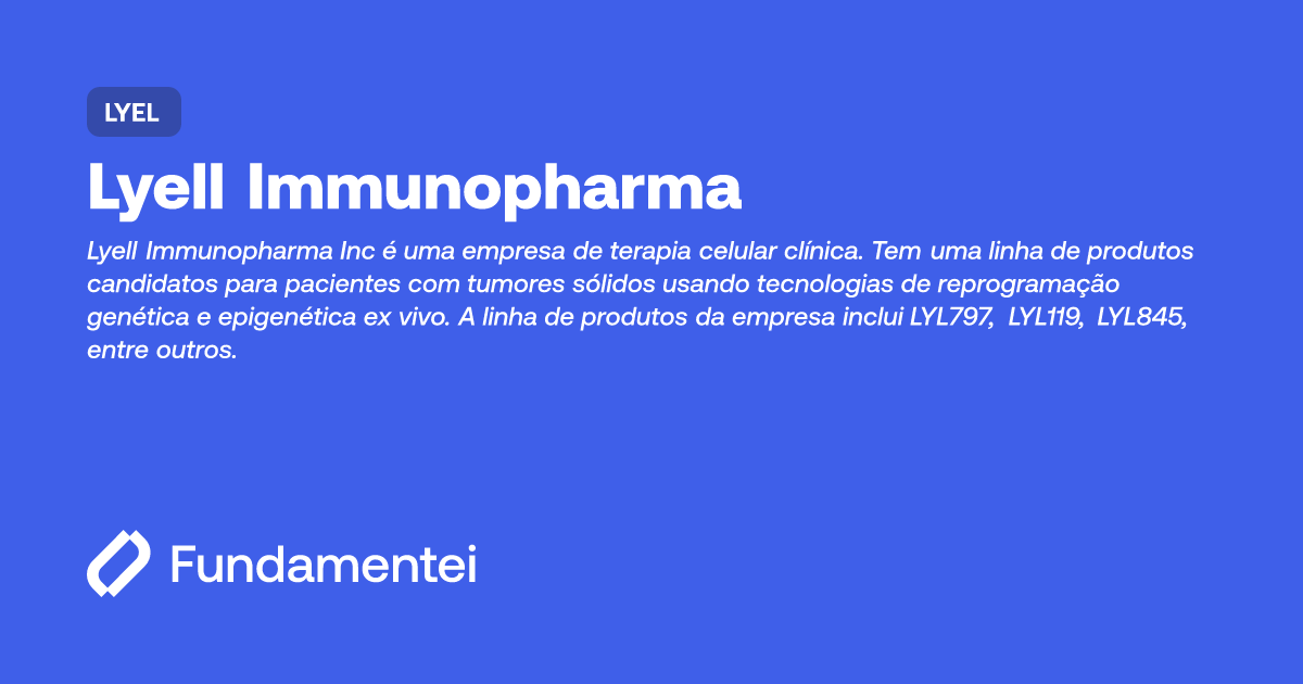 LYEL - Lyell Immunopharma | Fundamentei