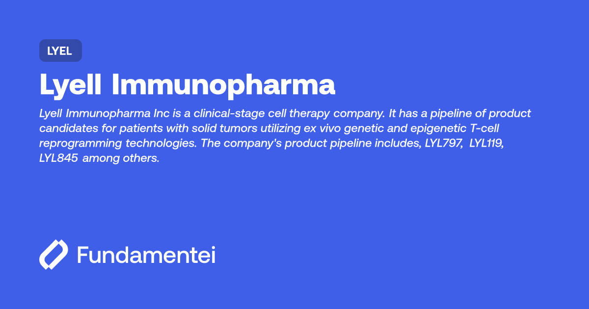 LYEL - Lyell Immunopharma | Fundamentei