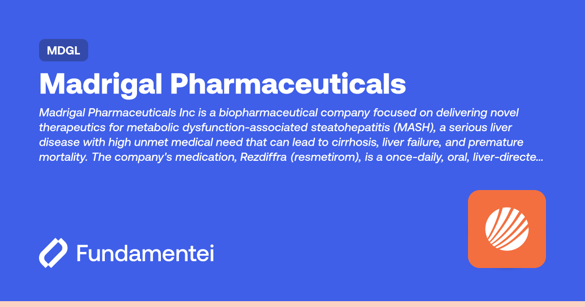 MDGL - Madrigal Pharmaceuticals | Fundamentei
