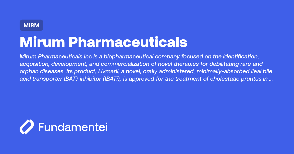 MIRM - Mirum Pharmaceuticals | Fundamentei