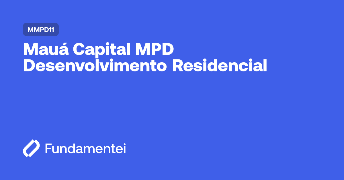 MMPD11 - Mauá Capital MPD Desenvolvimento Residencial | Fundamentei
