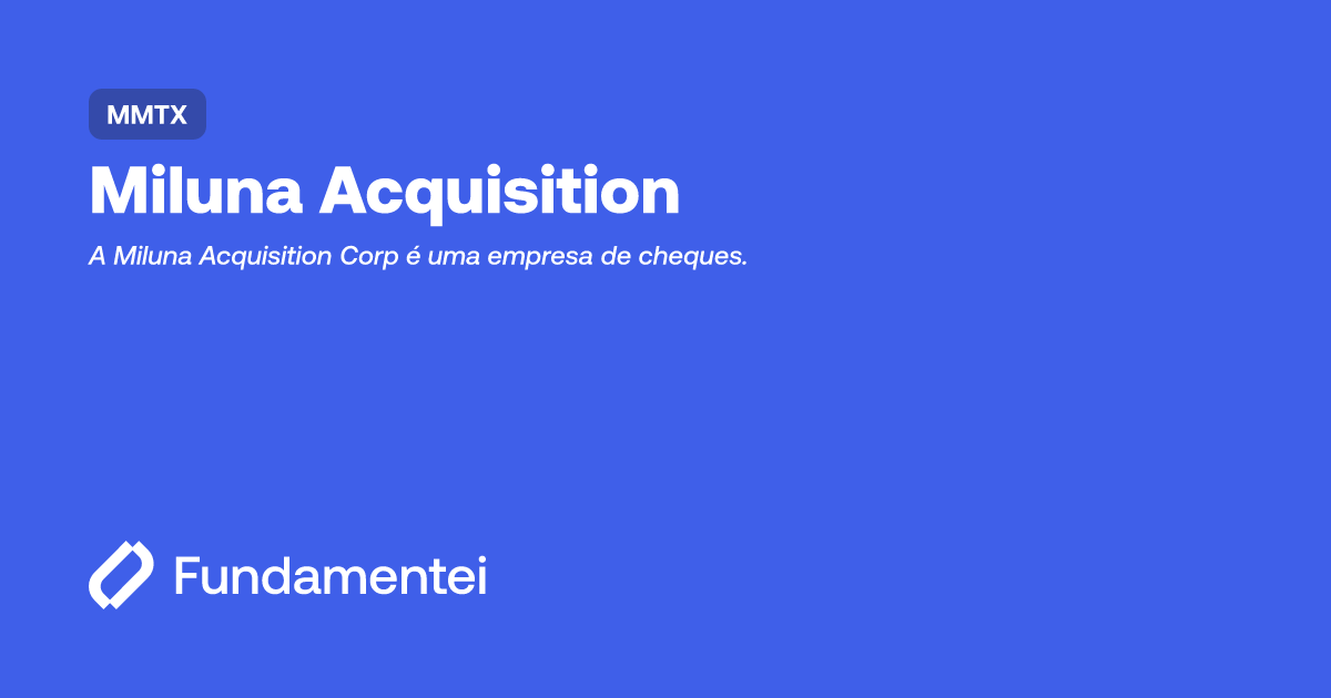 MMTX - Miluna Acquisition | Fundamentei