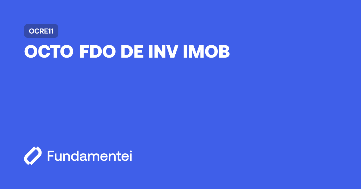OCRE11 - OCTO FDO DE INV IMOB | Fundamentei