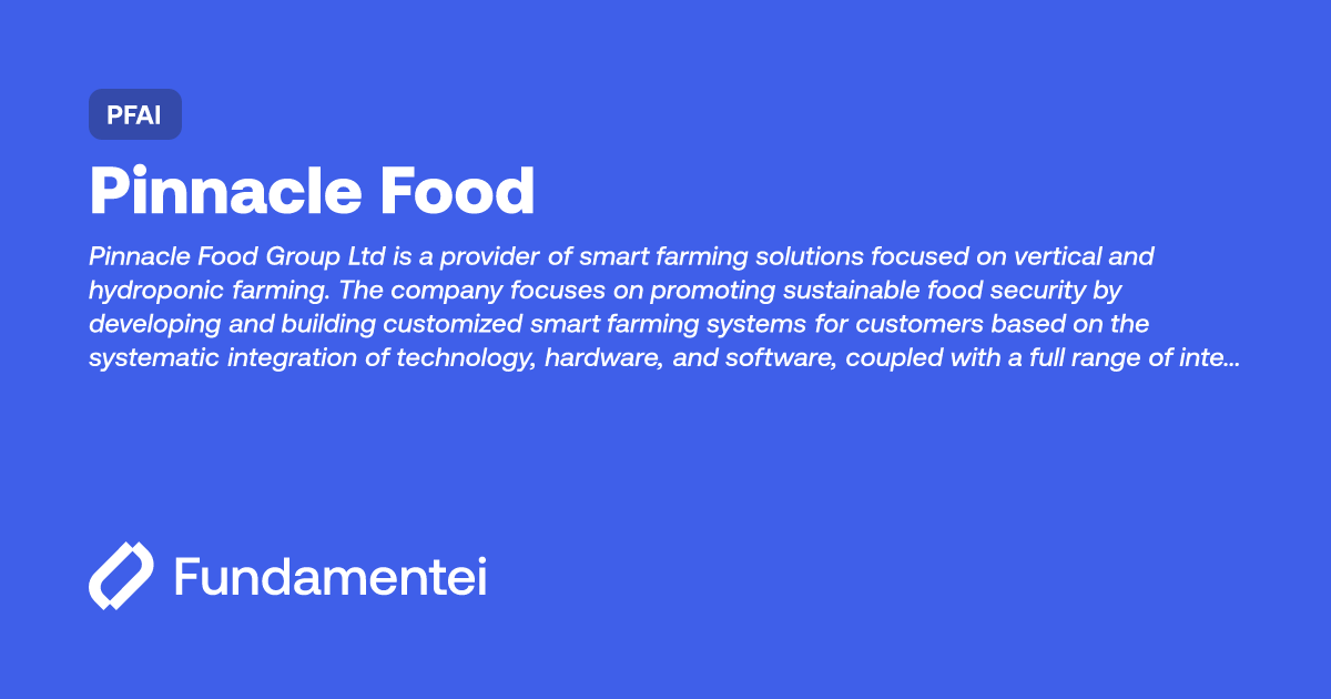 PFAI - Pinnacle Food Group | Fundamentei