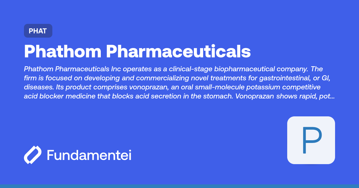 PHAT - Phathom Pharmaceuticals | KPIs | Fundamentei