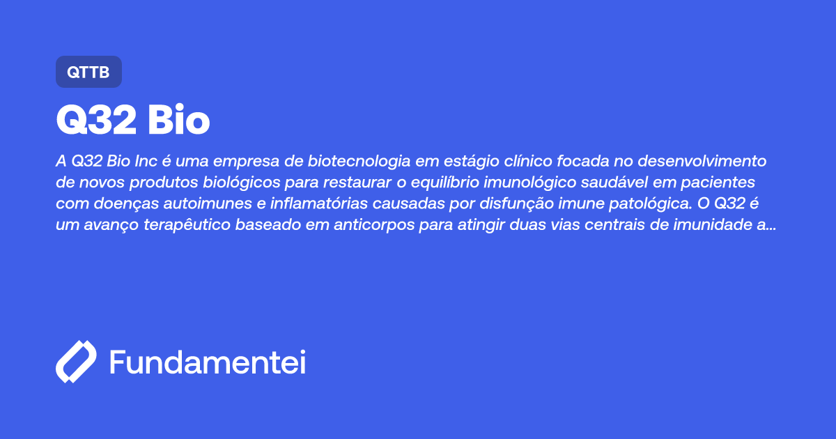 QTTB - Q32 Bio | Fundamentei