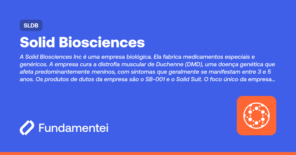 SLDB - Solid Biosciences | Fundamentei