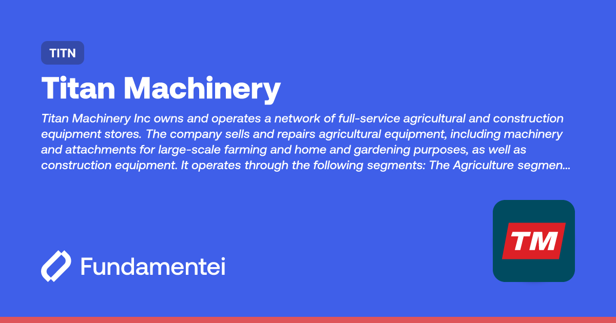 TITN - Titan Machinery | KPIs | Fundamentei
